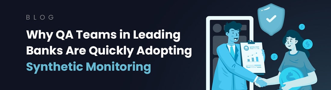 Why QA Teams in Leading Banks Are Adopting Synthetic Monitoring | Pcloudy