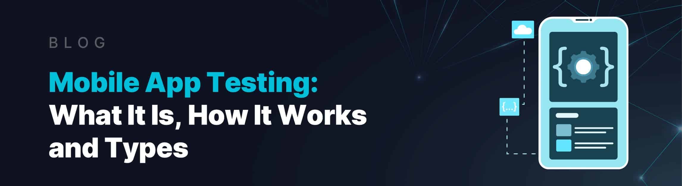 Mobile App Testing What It Is How It Works And Types [2025 Guide] Pcloudy