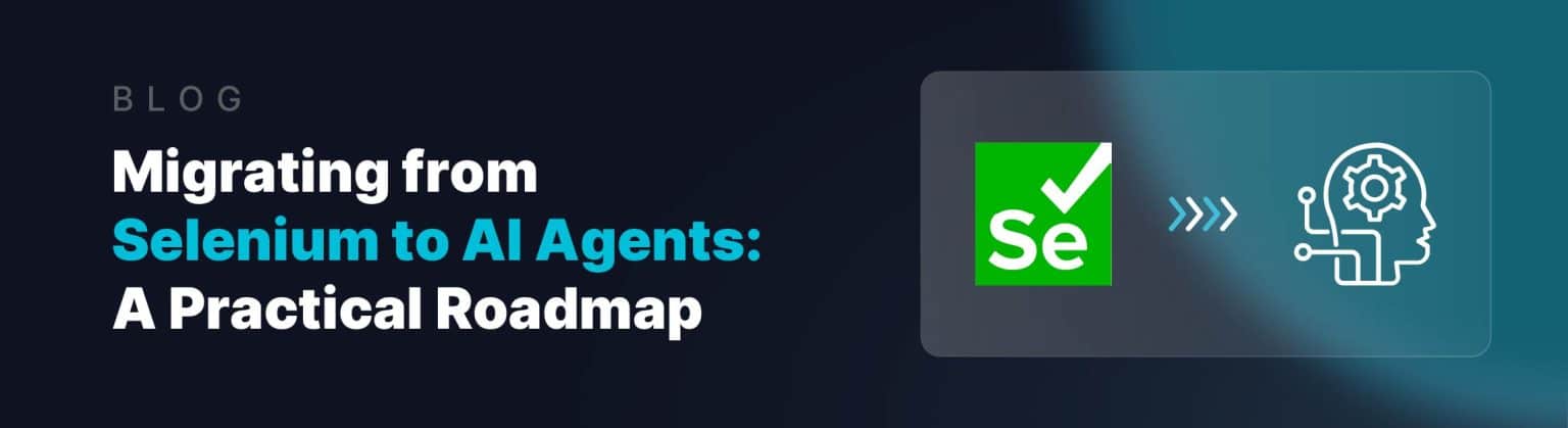 Migrating from Selenium to AI Agents: A Practical Roadmap | Pcloudy